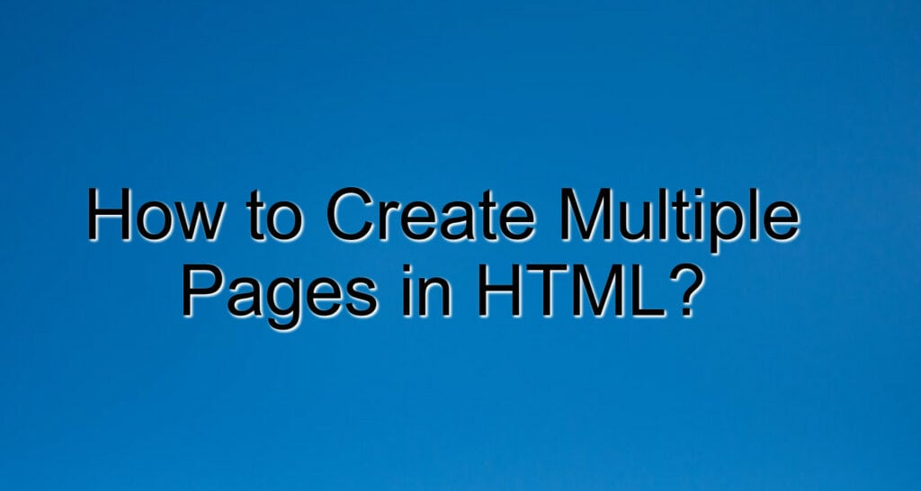 Website Building Basics: How To Make Multiple Pages In HTML Website Building Basics: How To Make Multiple Pages In HTML