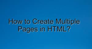 Website Building Basics: How To Make Multiple Pages In HTML